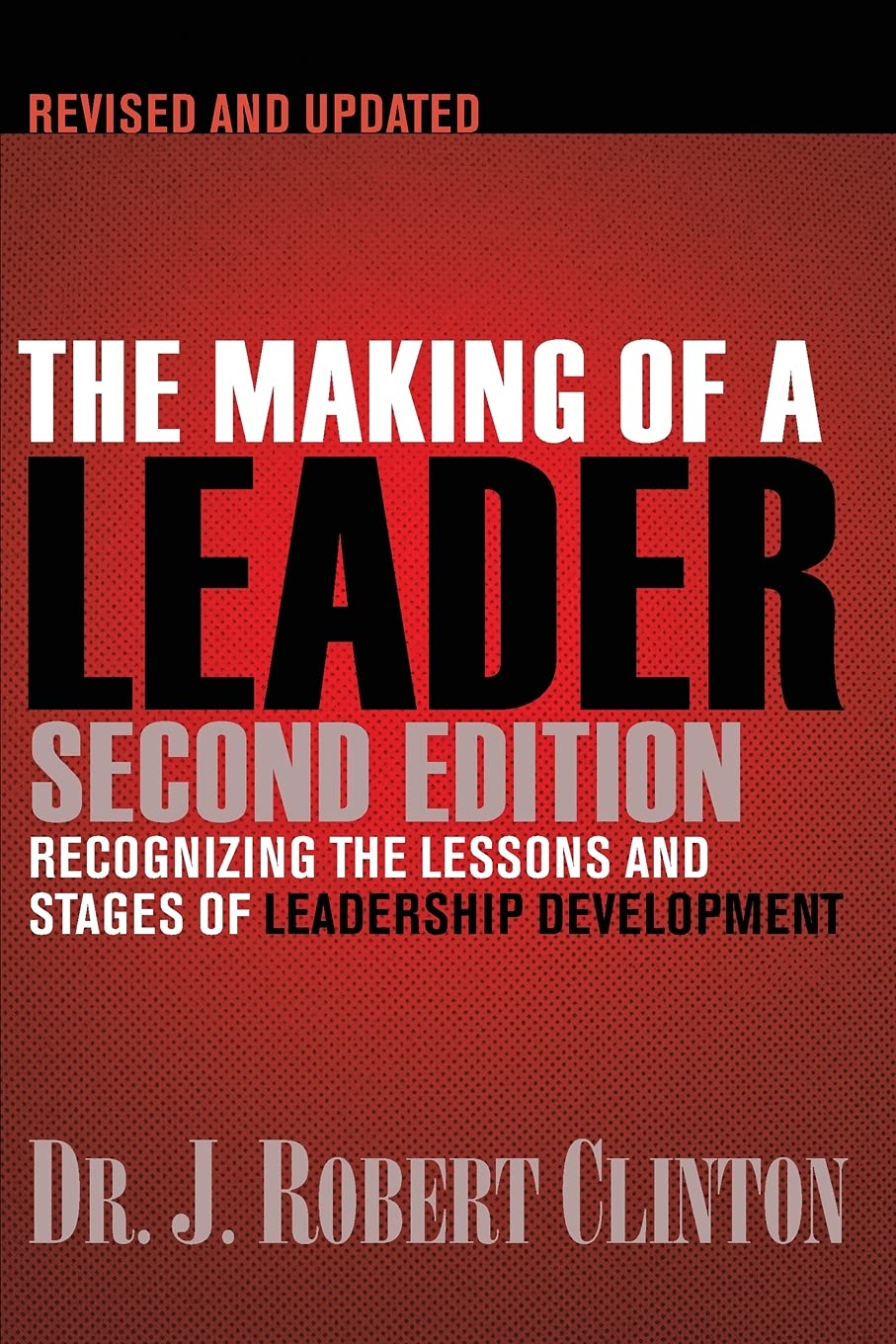 The Making of a Leader: Recognizing the Lessons and Stages of Leadersh ...