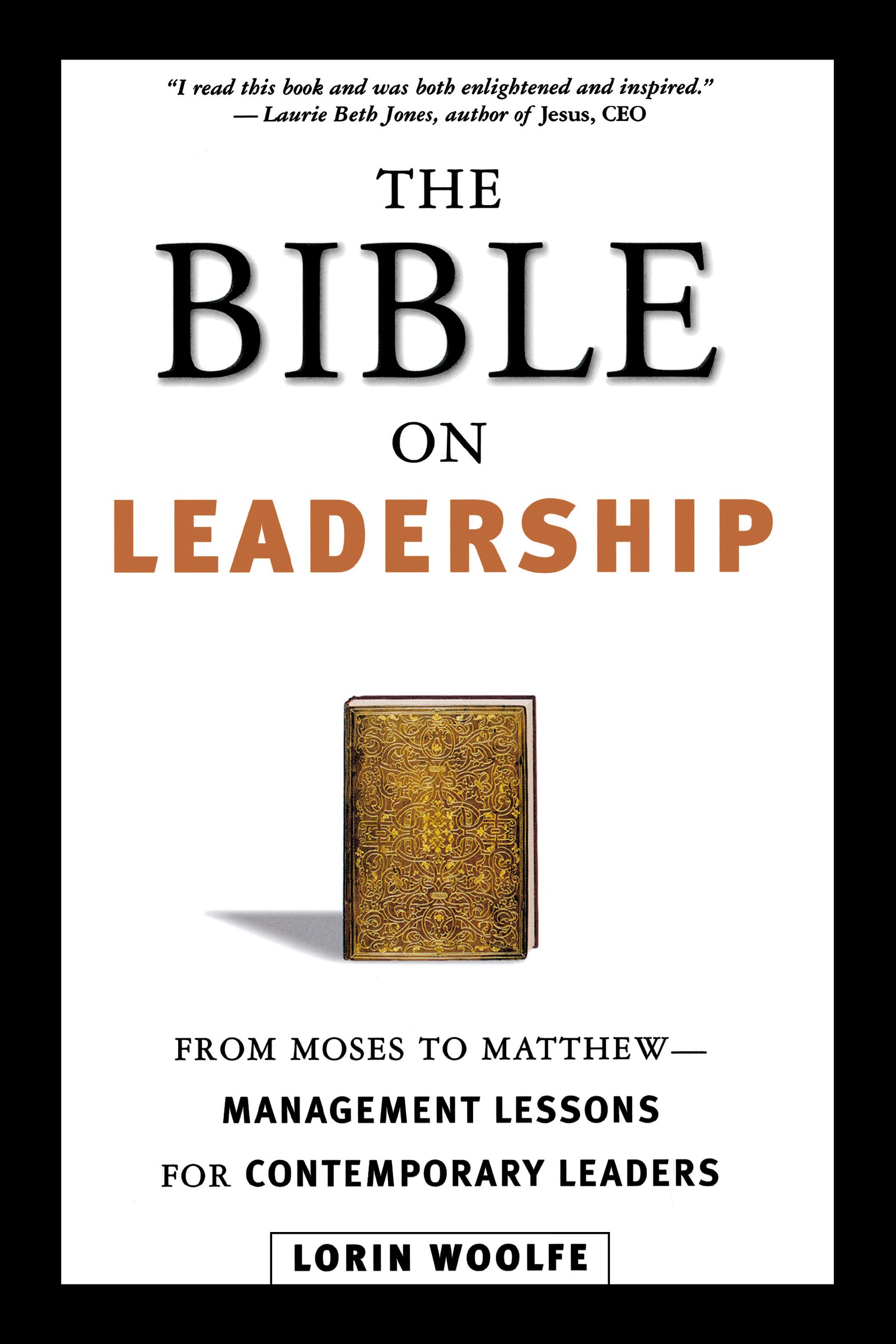 The Bible on Leadership: From Moses to Matthew -- Management Lessons f